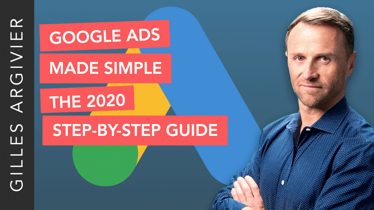 Google Ads Made Simple - The 2020 Step by Step Guide